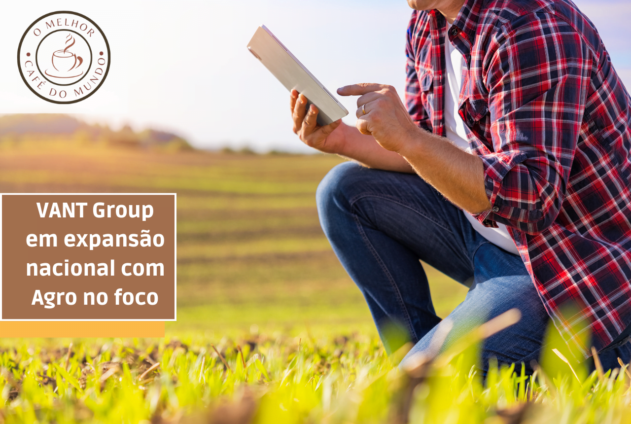 VANT Group em expansão nacional com Agro no foco